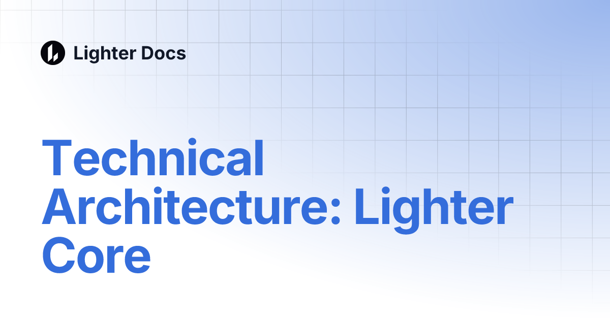 Technical Architecture (Coming Soon) | Lighter Docs